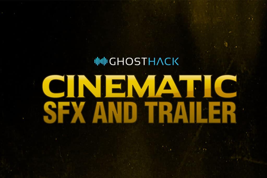 Cinematic SFX and Trailer Bundle: Ghosthack's Best and Latest Packs for ...